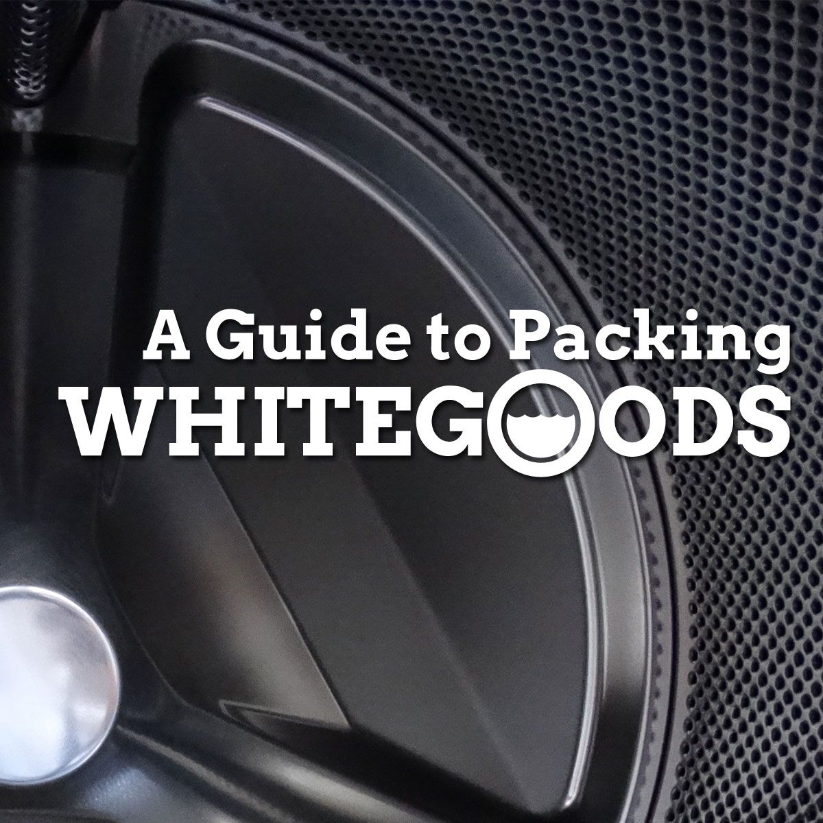 A Guide to Packing Whitegoods